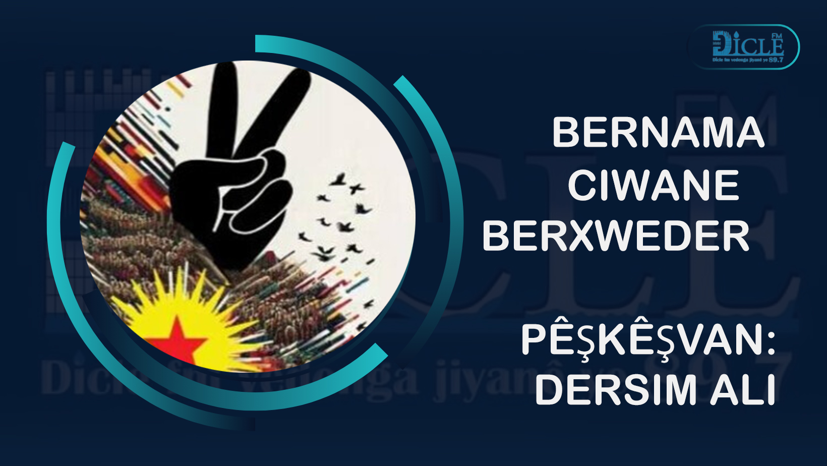 Ciwanên Berxwedêr - DICLE FM